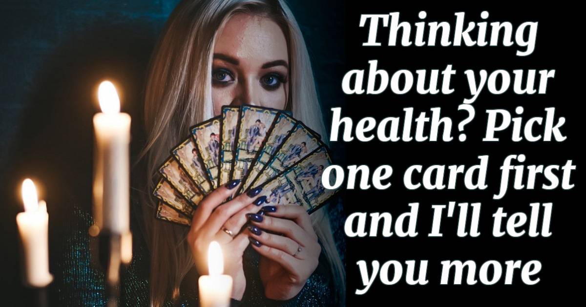 ** Thinking about your health? Pick one card first and I'll tell you ...