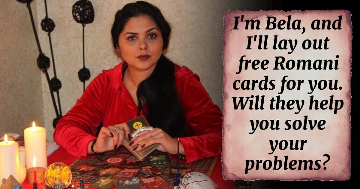 ** I'm Bela, and I'll lay out free Romani cards for you. Will they help ...