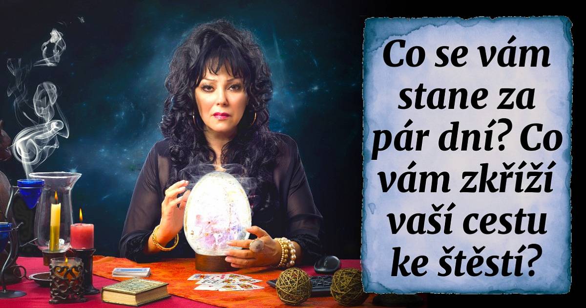 ** Co se vám stane za pár dní? Co vám zkříží vaší cestu ke štěstí ...